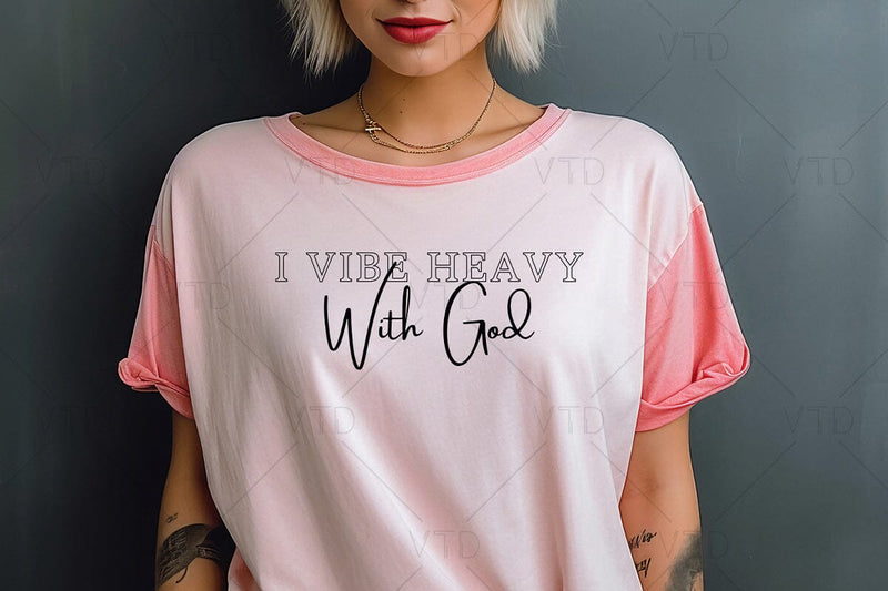 I Vibe Heavy With God Svg Png Files, Faith Svg, Bible Verse Svg ...
