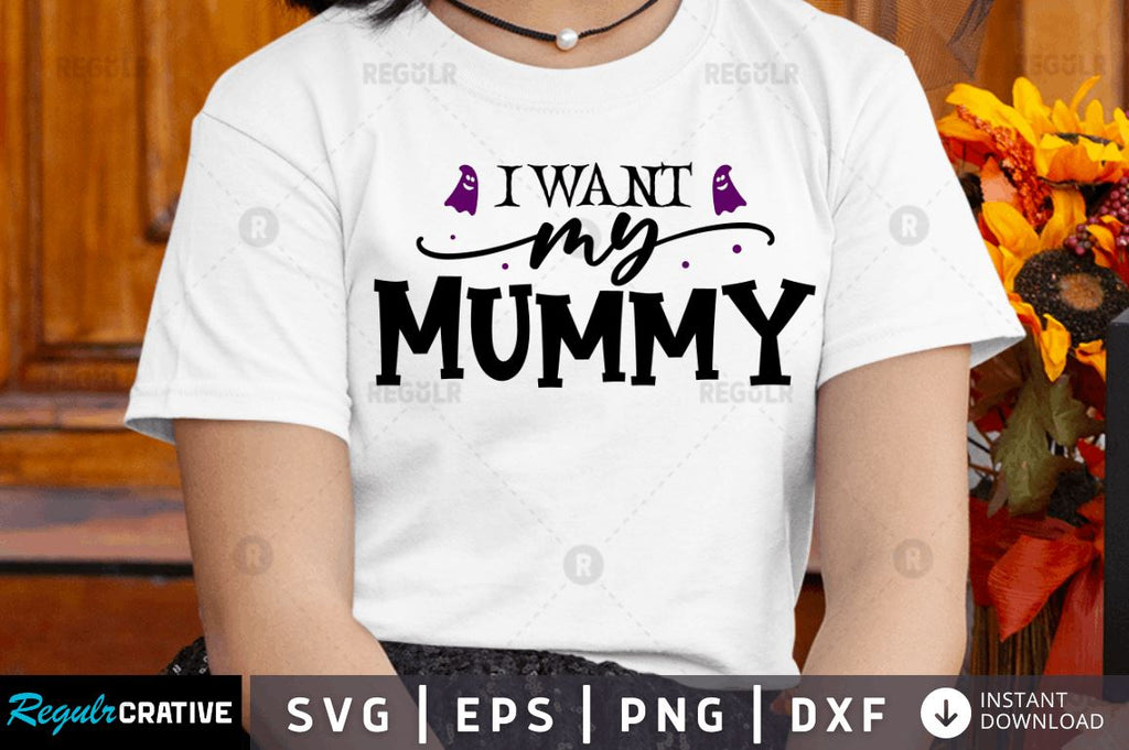 I want my mummy SVG - So Fontsy