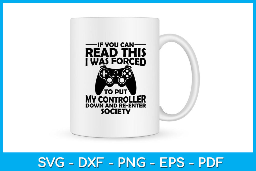 I Was Forced To Put My Controller Down Funny Gaming SVG PNG Cut File ...
