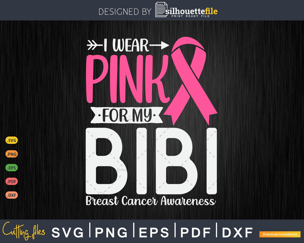 I wear Pink for my Bibi Breast Cancer Warrior Gifts SVG & PNG - So Fontsy