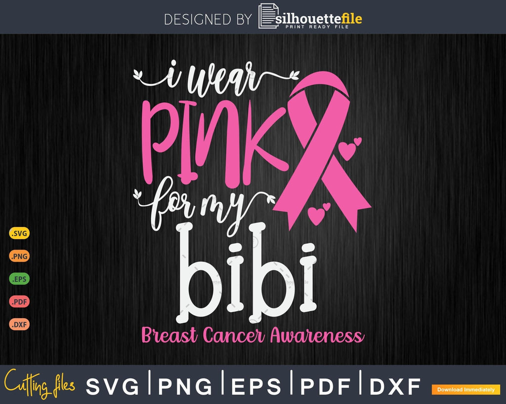 I wear Pink for my Bibi Mothers Day Svg & Png - So Fontsy
