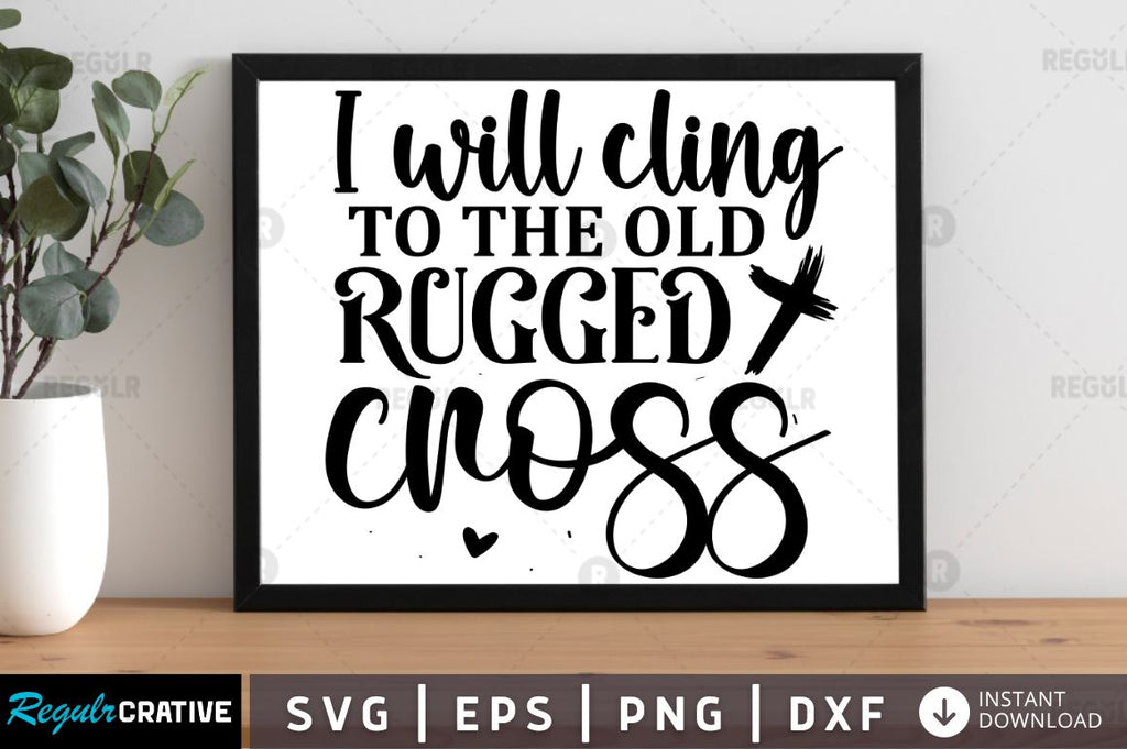 I will cling to the old rugged cross SVG - So Fontsy