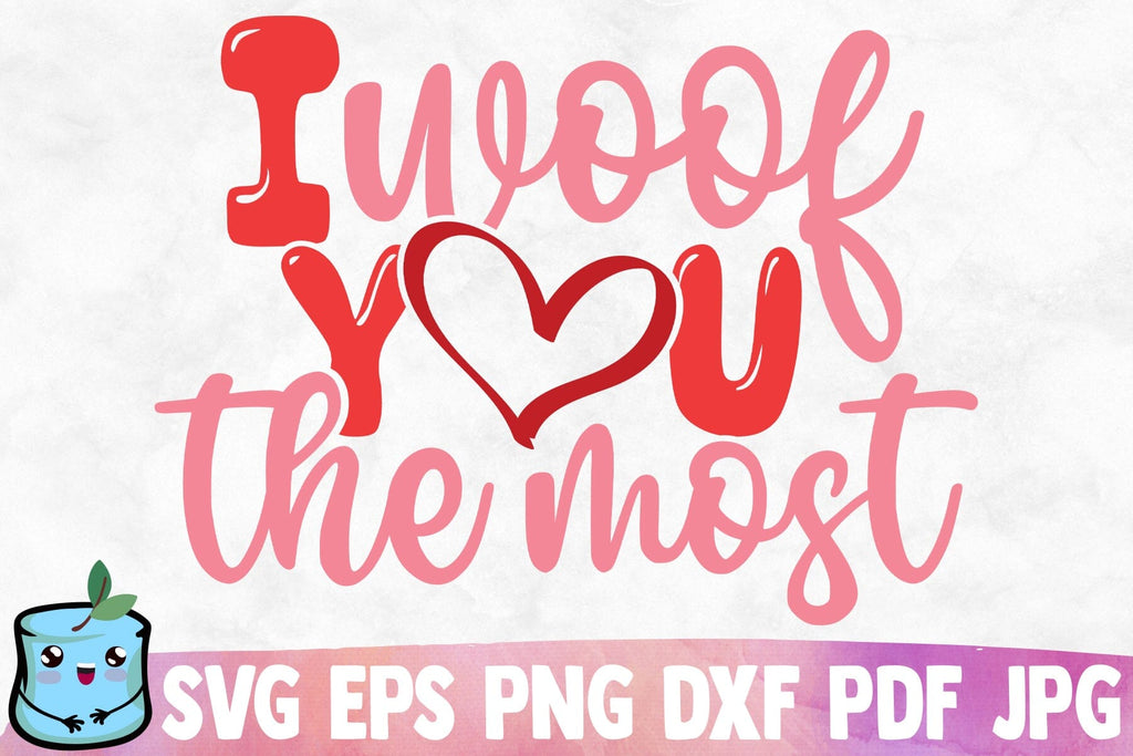 I Woof You The Most - So Fontsy