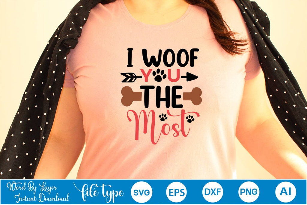I Woof You The Most SVG SVGs,Quotes and Sayings,Food & Drink,On Sale ...