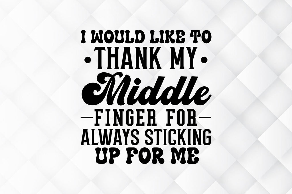 I would like to thank my middle finger SVG - So Fontsy