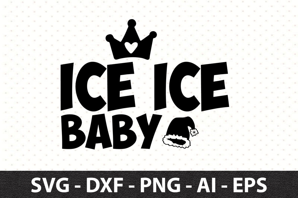 Ice Ice Baby svg - So Fontsy