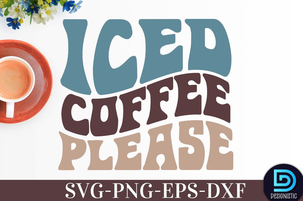 Iced Coffee please, Coffee SVG Design - So Fontsy