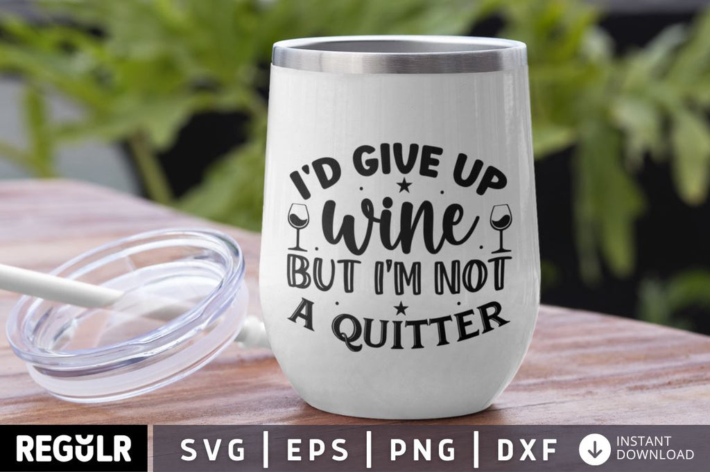 I'd give up wine but i'm not a quitter SVG - So Fontsy