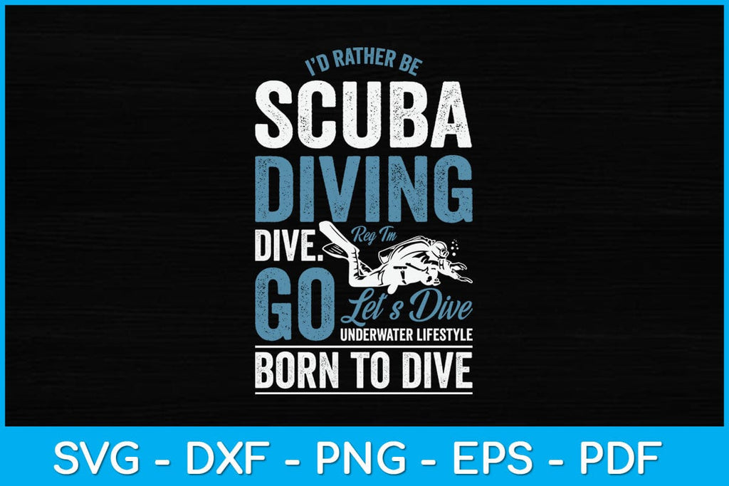 I’d Rather Be Scuba Diving Dive Svg Design Cutting File - So Fontsy