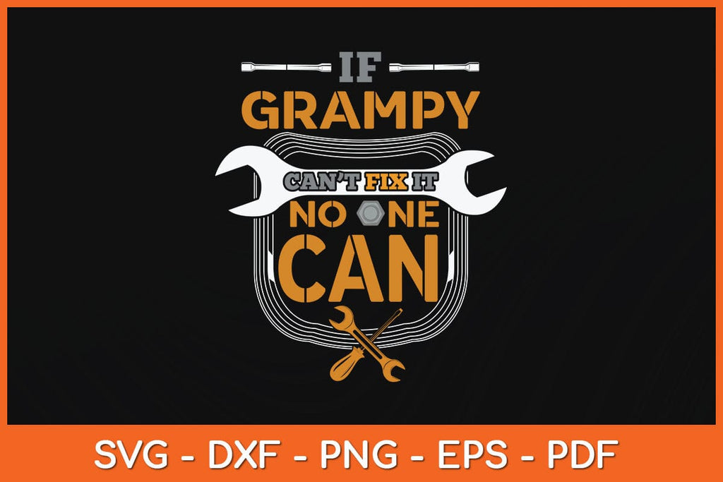 If Grampy Can’t Fix It No One Can Funny Svg Cutting File - So Fontsy