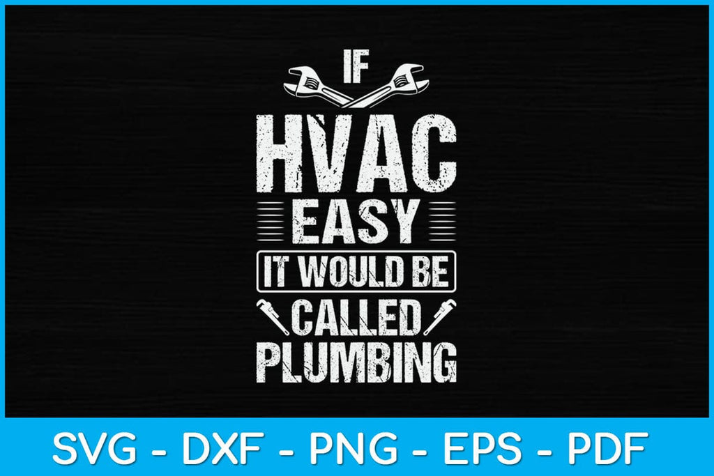If HVAC Easy Called Plumbing HVAC Tech HVAC Technician Svg Design - So ...
