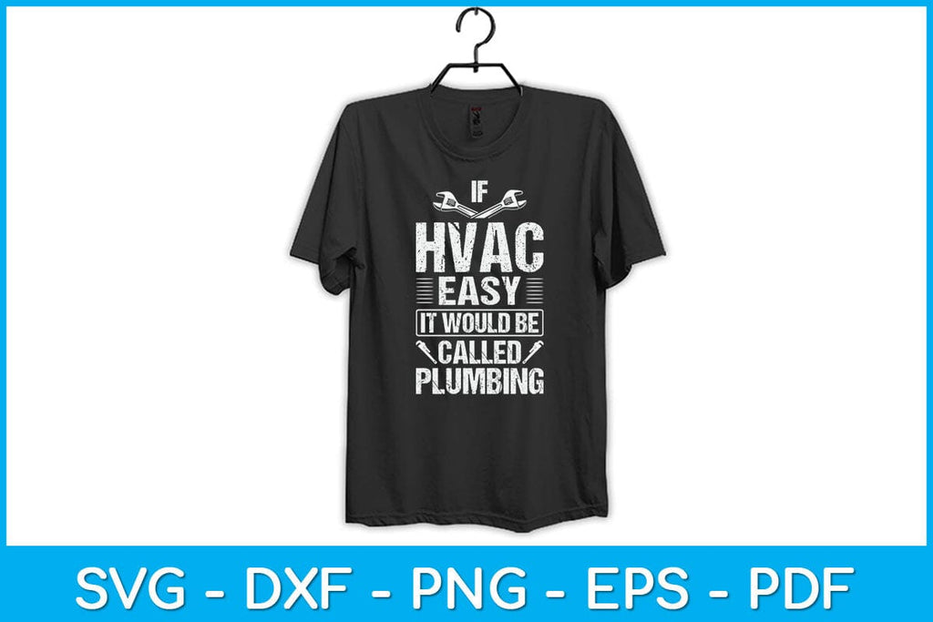 If HVAC Easy Called Plumbing HVAC Tech HVAC Technician Svg Design - So ...