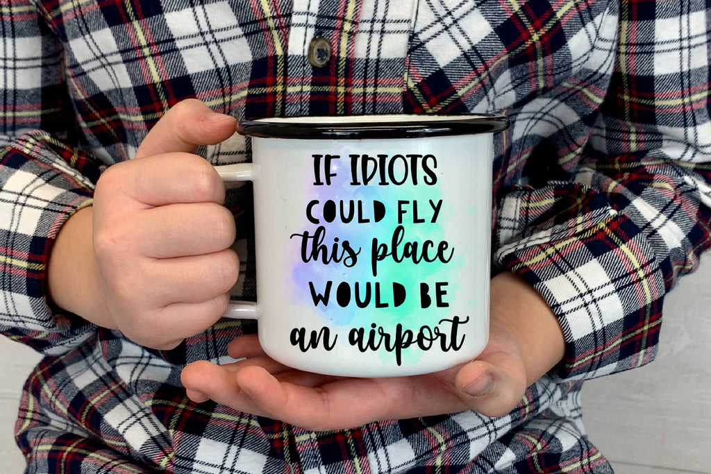 If Idiots Could Fly I Funny Office Coffee Mug Sublimation - So Fontsy