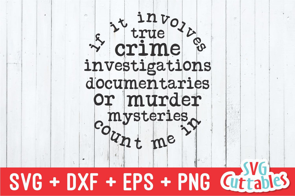 If It Involves True Crime svg - True Crime Cut File - Funny svg ...