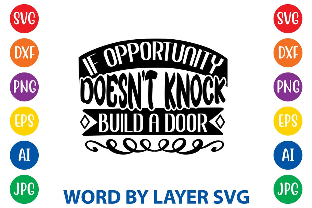 If Opportunity Doesn't Knock Build A Door svg design - So Fontsy