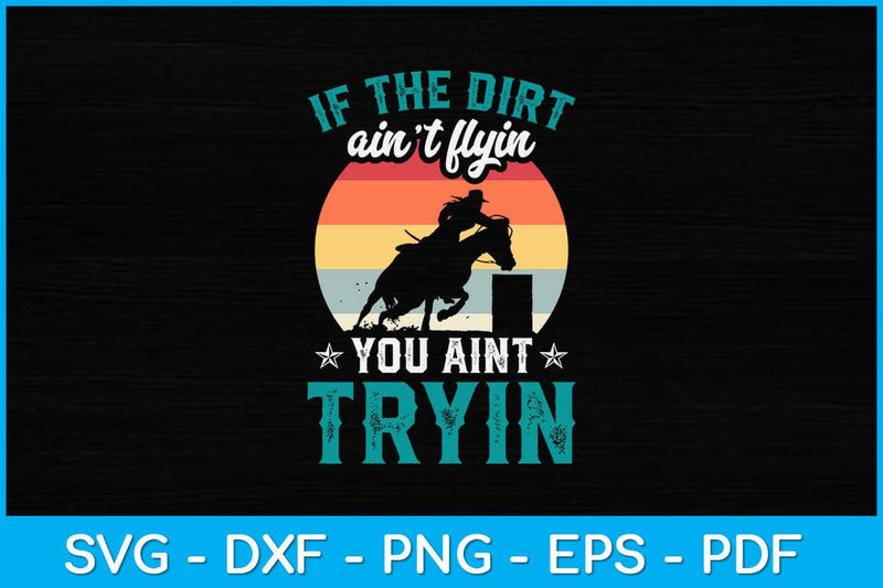 If The Dirt Aint Flyin You Ain't Train Vintage Svg Cutting File - So Fontsy