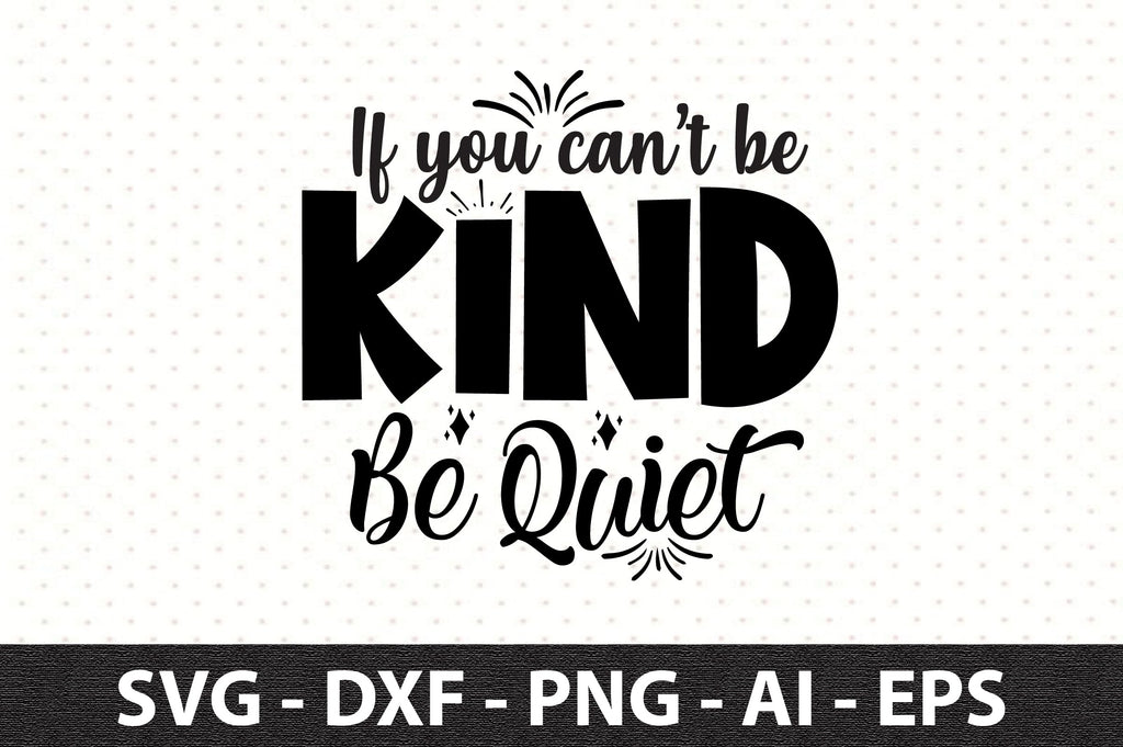If you can not be kind be quiet svg - So Fontsy
