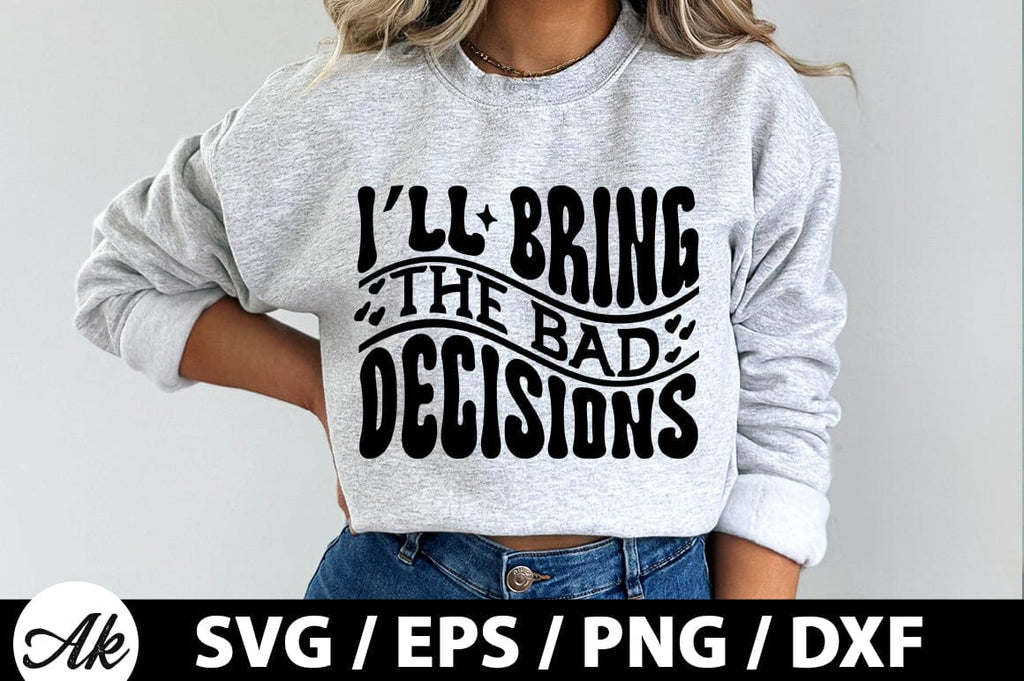 I'll bring the bad decisions Retro SVG - So Fontsy