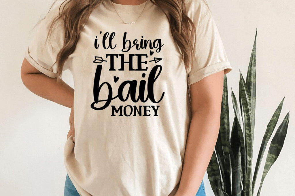 Ill bring the bail money SVG - So Fontsy