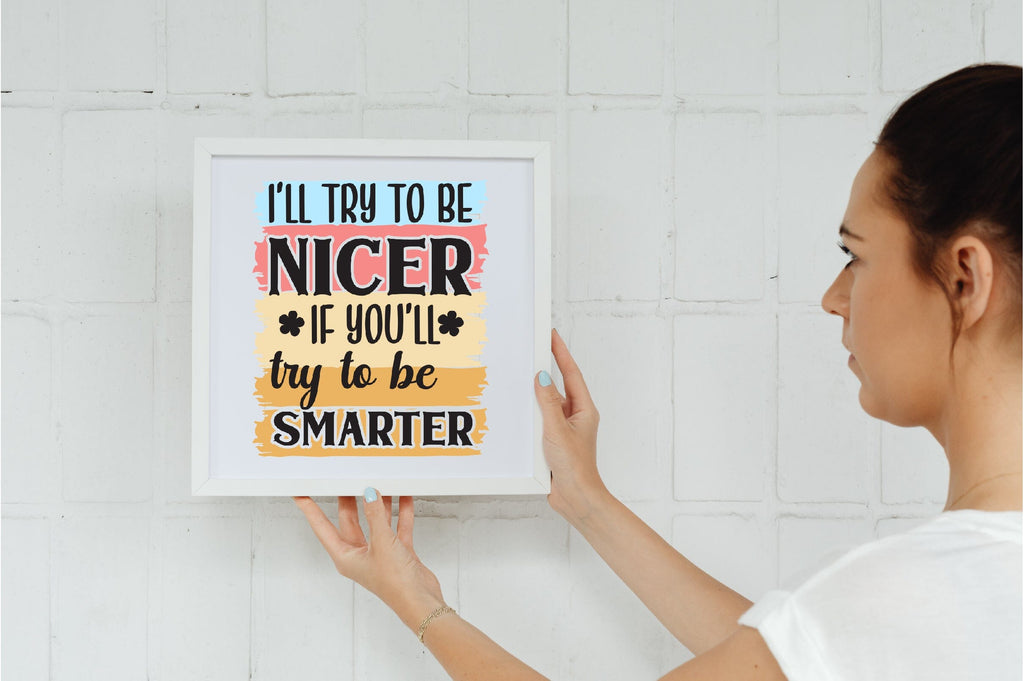 I’ll try to be nicer if you'll try to be smarter Sublimation - So Fontsy