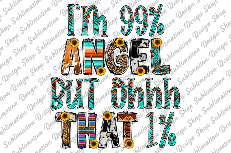 I'm 99 Angel But Oh That 1 Png, Sarcastic Png, Funny Sarcastic Quote ...