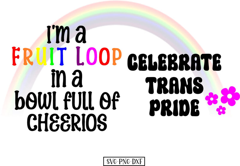 I'm a fruit loop in a bowl full of cheerios, Celebrate trans pride - So ...