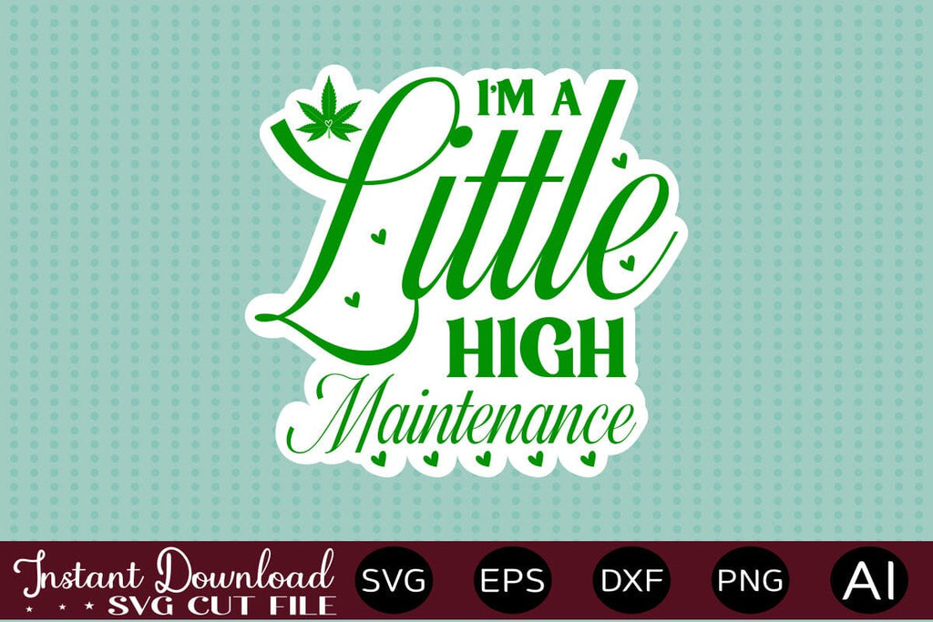 I'm A Little High Maintenance Sticker Design - So Fontsy