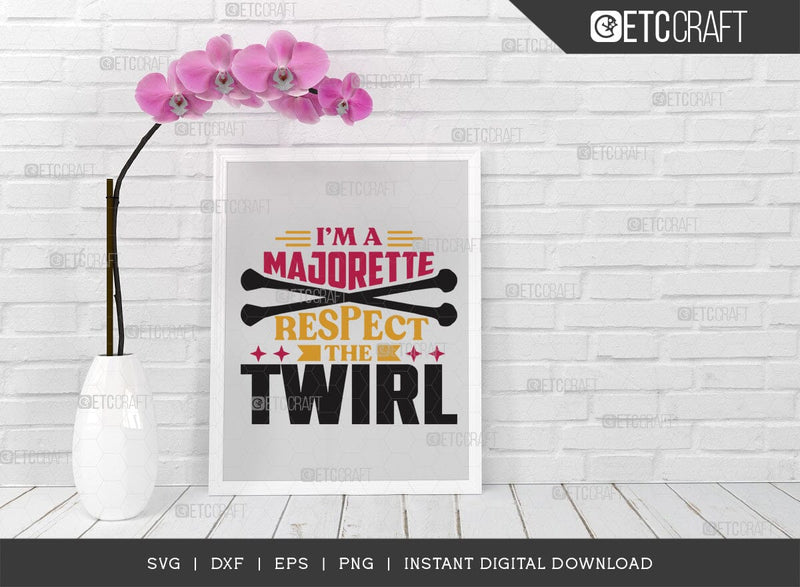 I'm A Majorette Respect The Twirl SVG Cut File, Twirlers Svg, Baton Svg ...