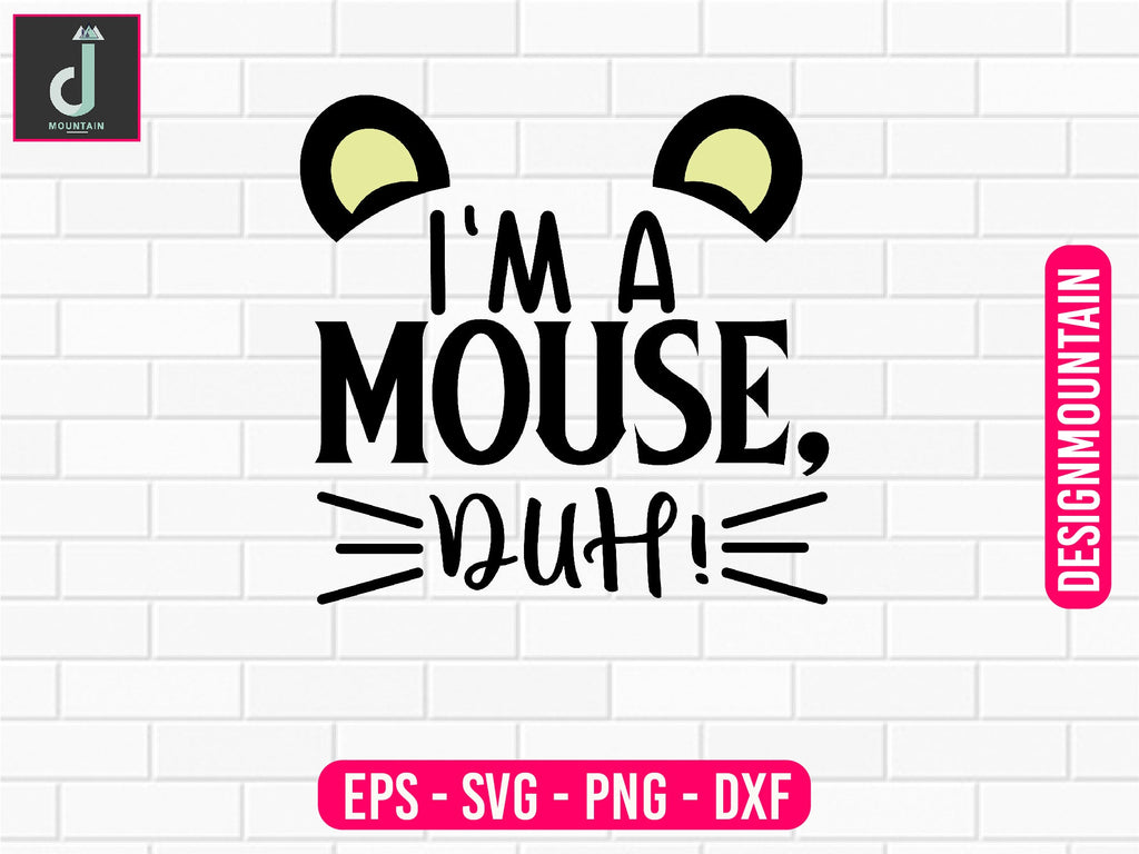 I'm a mouse, DUH svg design - So Fontsy