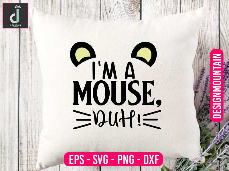 I'm a mouse, DUH svg design - So Fontsy