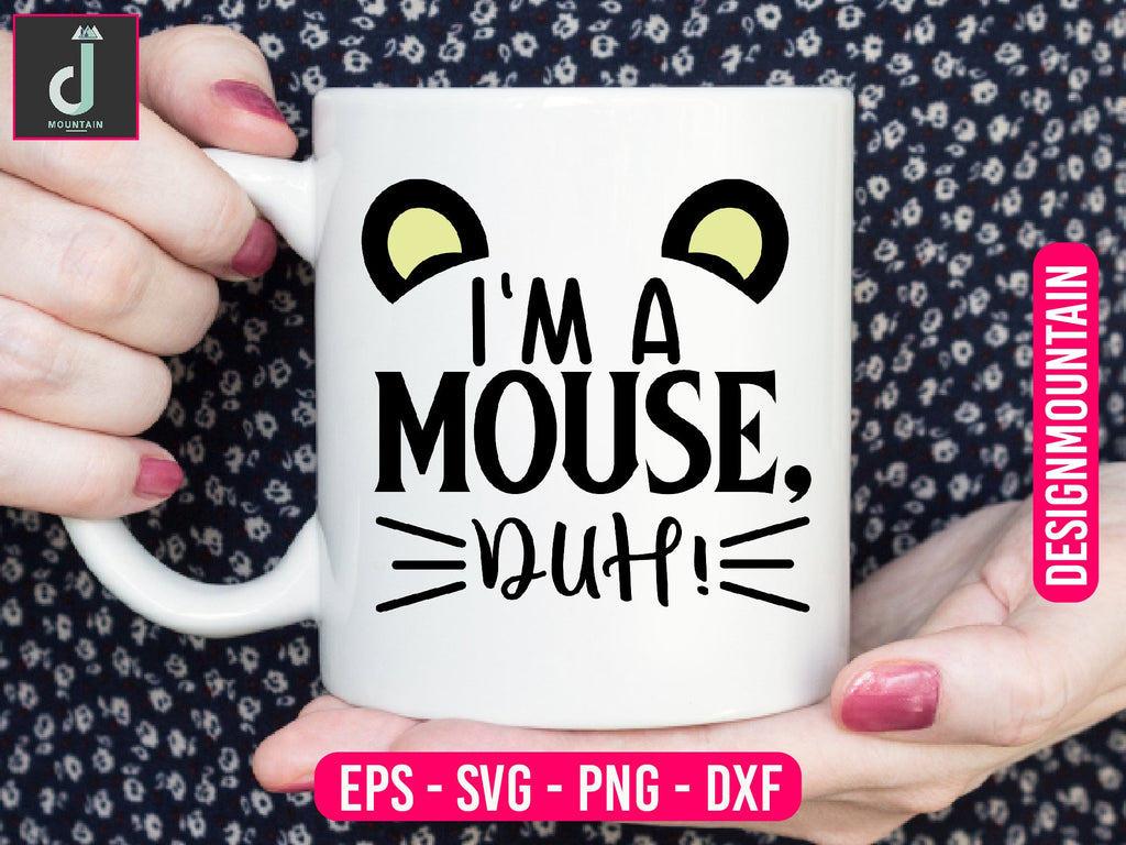 I'm a mouse, DUH svg design - So Fontsy