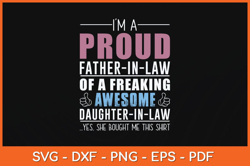 I’m A Proud Father-In-Law Of A Freaking Awesome Svg File - So Fontsy