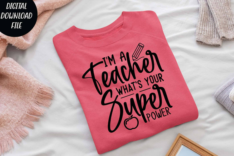 I'm a teacher what's your super power svg, Teacher t shirt svg - So Fontsy