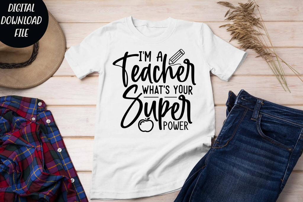 I'm a teacher what's your super power svg, Teacher t shirt svg - So Fontsy