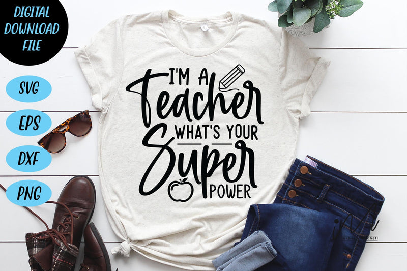 I'm a teacher what's your super power svg, Teacher t shirt svg - So Fontsy
