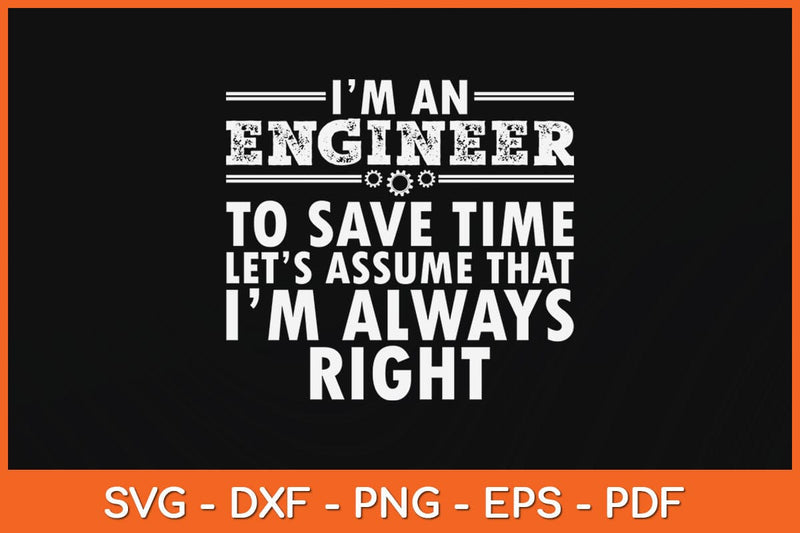 I'm An Engineer To Save Time Funny Engineer Svg Cutting File - So Fontsy