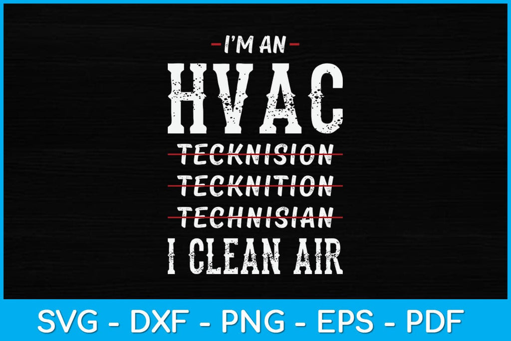 I'm An Hvac Technician Technician Technician I Clean Air Svg Design ...