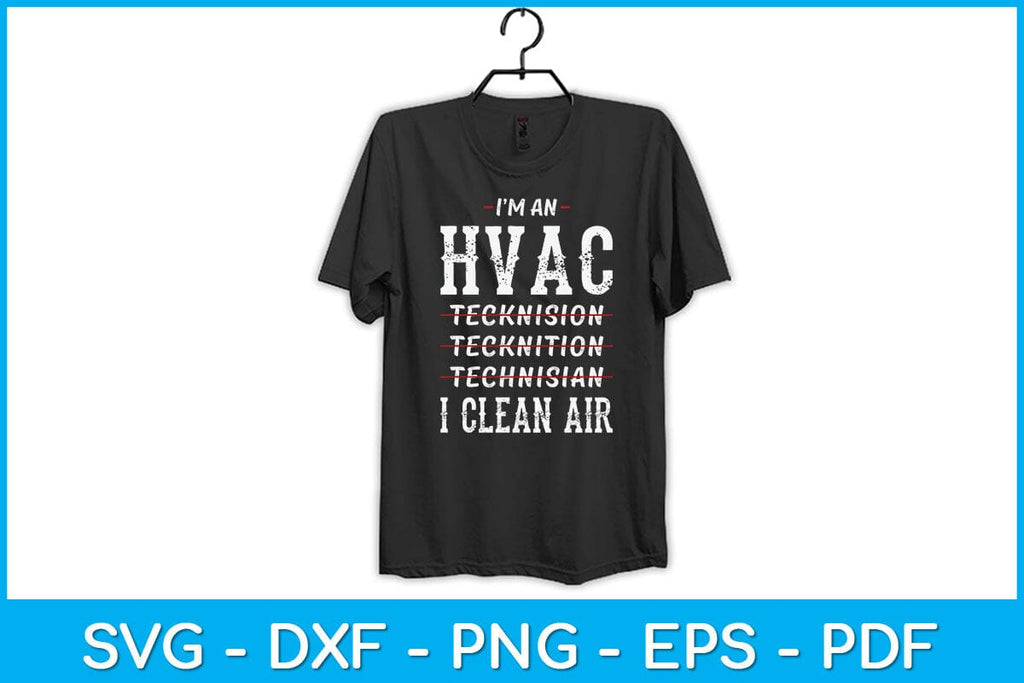 I'm An Hvac Technician Technician Technician I Clean Air Svg Design ...
