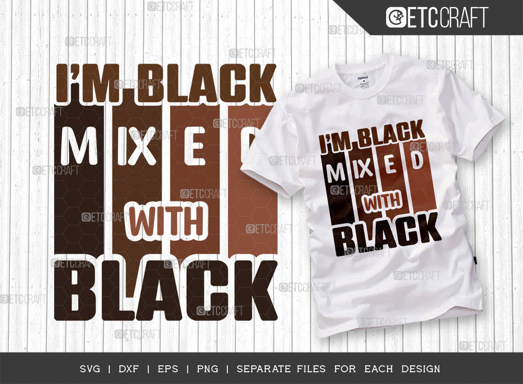 Im Black Mixed SVG Cut File, Black Woman Svg, Black Queen Svg, Afro La ...