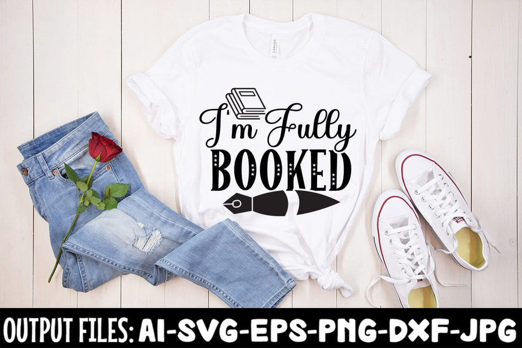 I'm Fully Booked SVG Design - So Fontsy