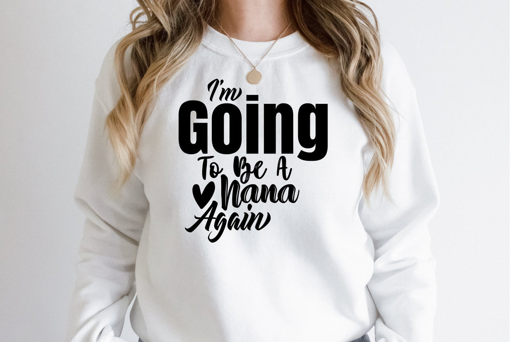 I'm Going To Be A Nana Again svg - So Fontsy
