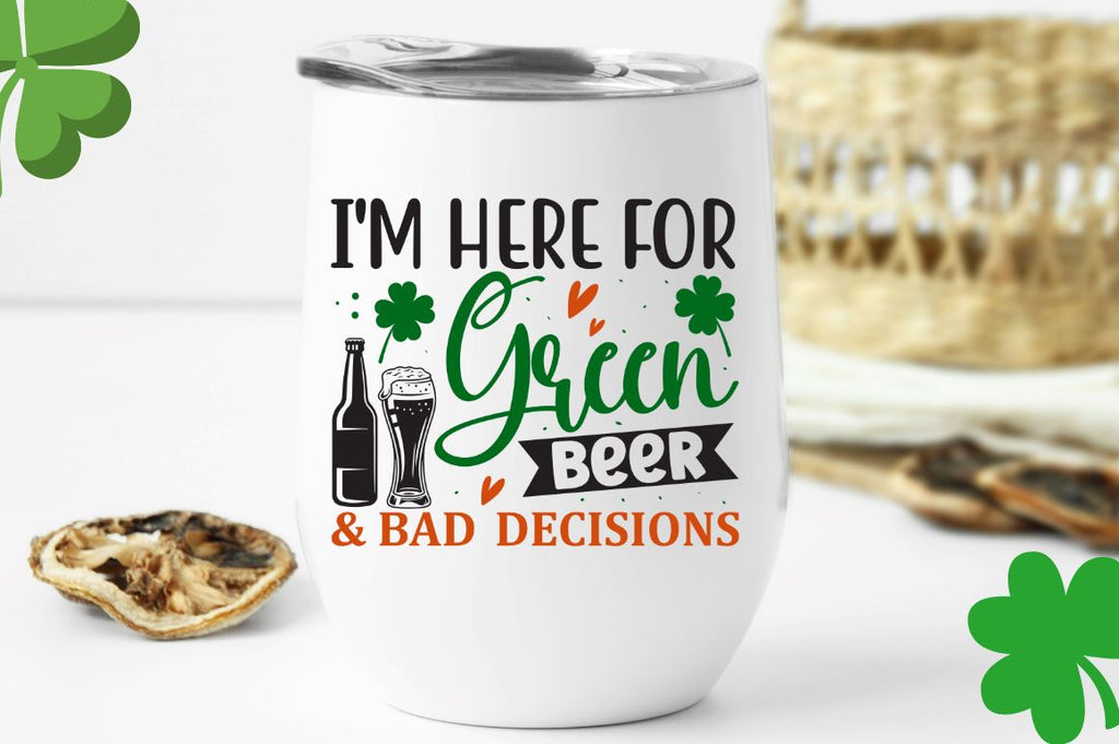 I'm here for green beer & bad decisions SVG - So Fontsy