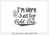 I'm Here Just for Field Day Svg, Field Day Svg Bundle, Field Day Fun ...