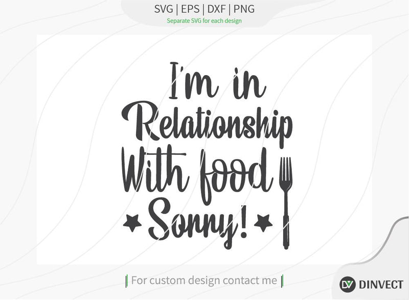 I’m in Relationship with food sorry SVG cut file, Kitchen SVG, Funny ...