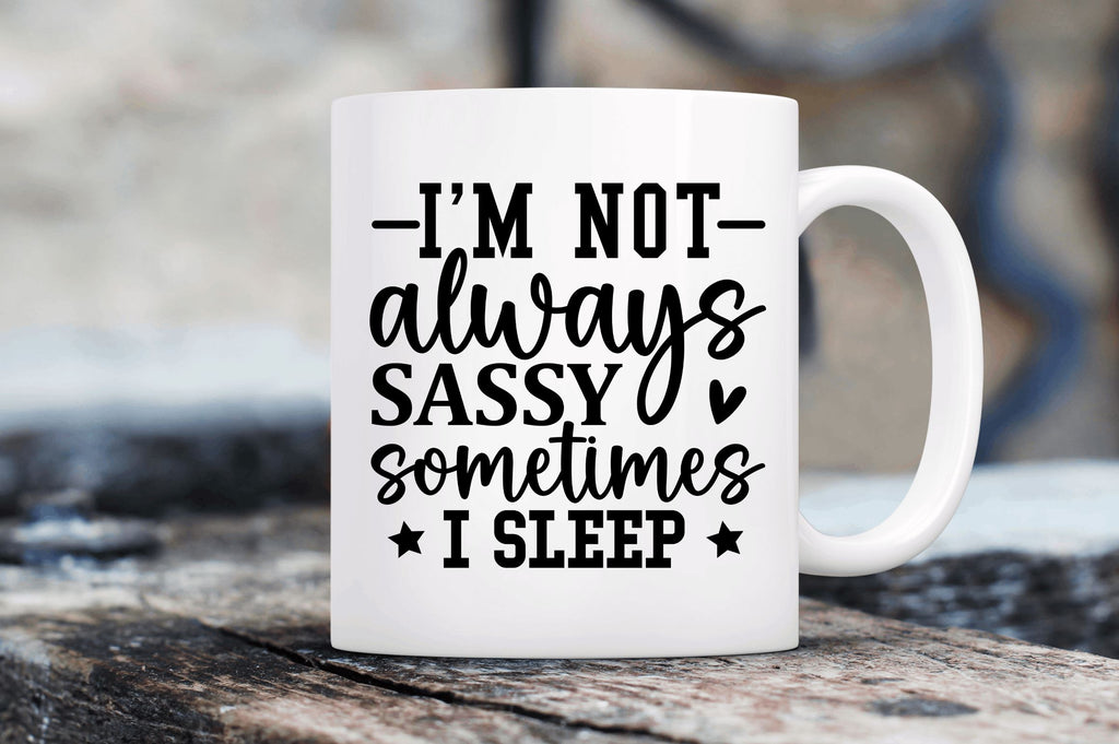Im not always sassy sometimes i sleep SVG - So Fontsy