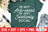 I'm Not Anti-Social I'm Just Selectively Socail svg - Funny - Funny Cut ...