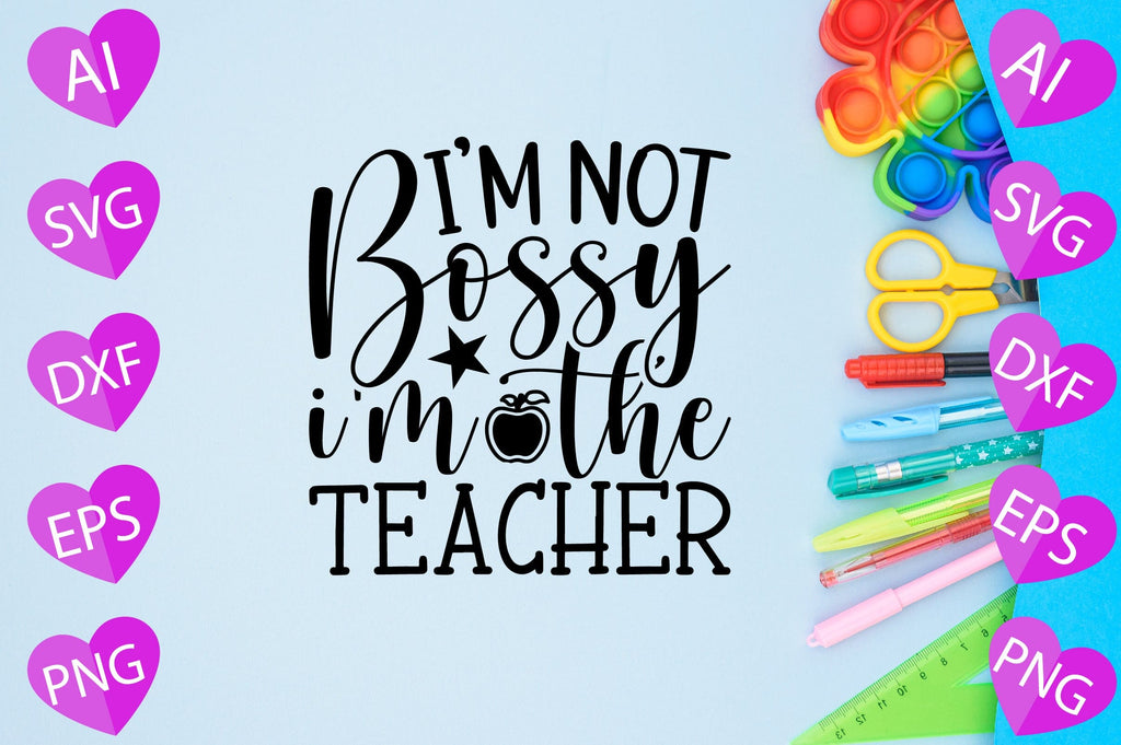 I'm Not Bossy I'm the Teacher - So Fontsy