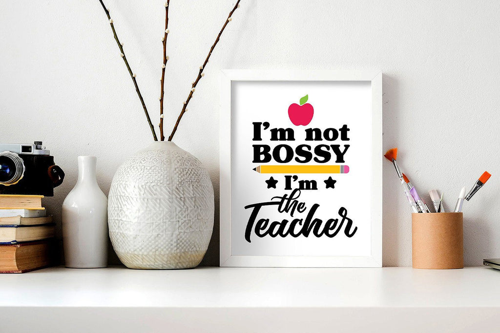 I'm not Bossy. I'm the Teacher SVG - So Fontsy