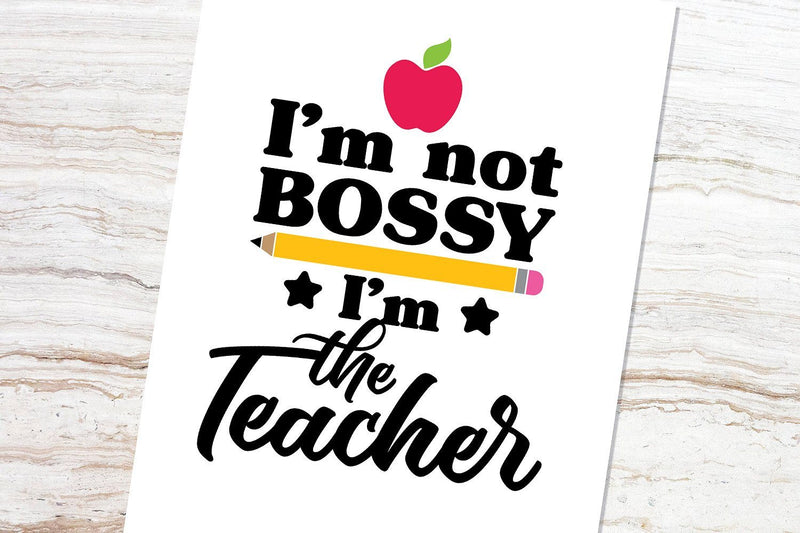 I'm not Bossy. I'm the Teacher SVG - So Fontsy