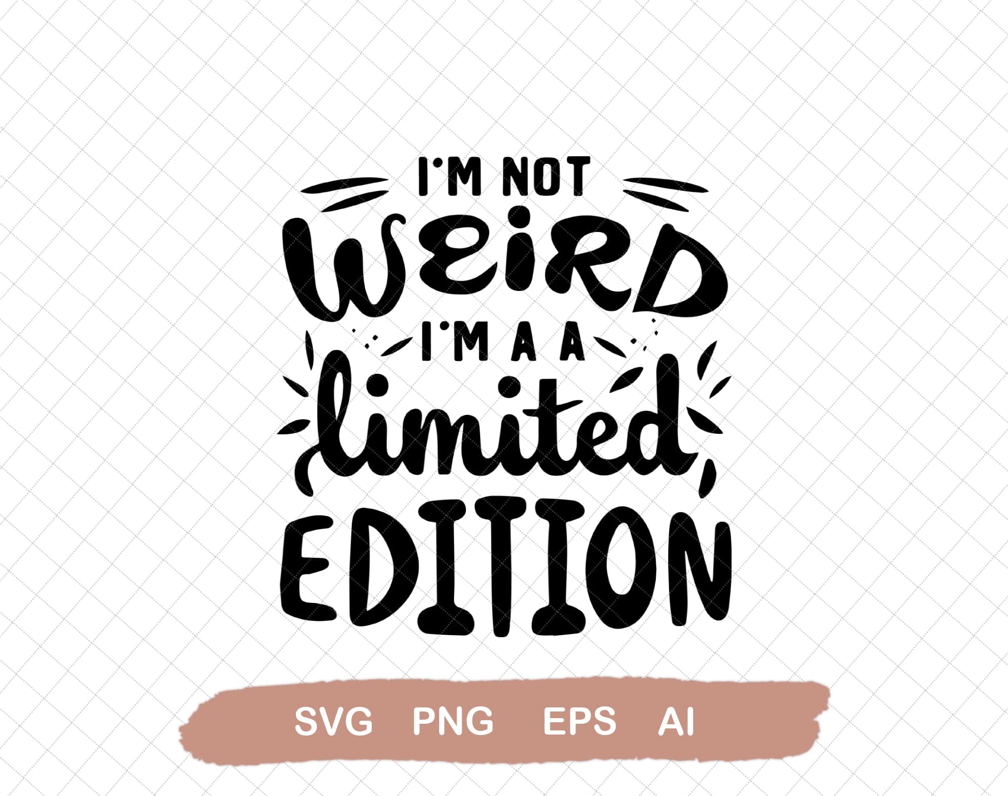 I'm Not Perfect But I Am Limited Edition Svg, Funny Quote Svg, Png, Eps ...